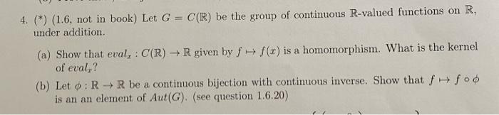 Solved 4. (∗)(1.6, not in book) Let G=C(R) be the group of | Chegg.com