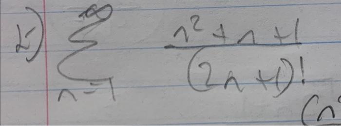 Solved 2) \\( \\sum_{n=1}^{\\infty} \\frac{n^{2}+n+1}{(2 | Chegg.com