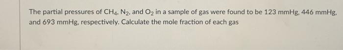 Solved The partial pressures of CH4, N2, and O2 in a sample | Chegg.com