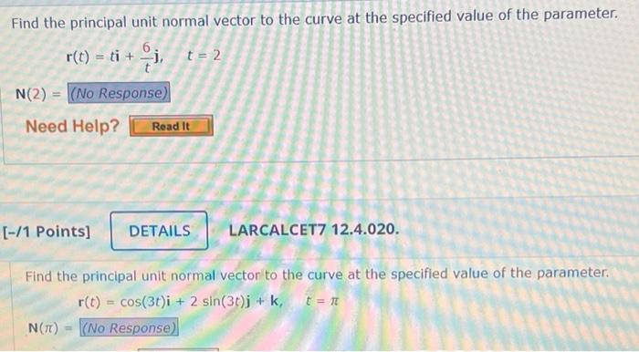 Solved Find the principal unit normal vector to the curve at | Chegg.com