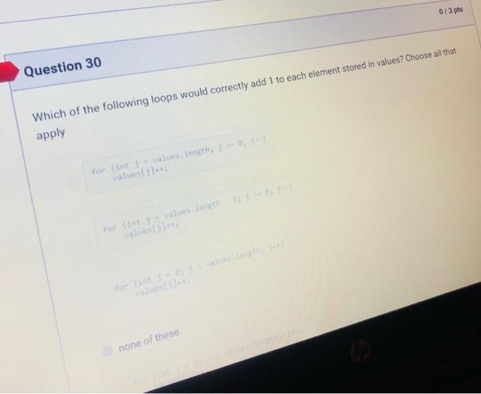 Solved 013 pts Question 30 Which of the following loops | Chegg.com