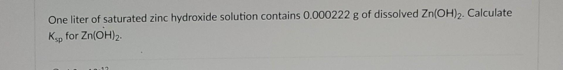 Solved One liter of saturated zinc hydroxide solution | Chegg.com