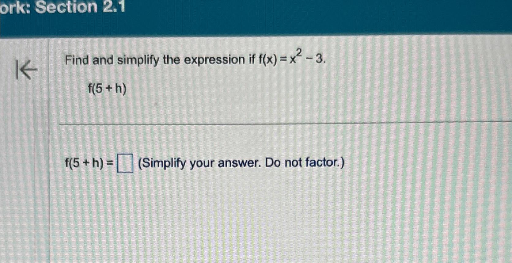 Solved ork: Section 2.1Find and simplify the expression if | Chegg.com