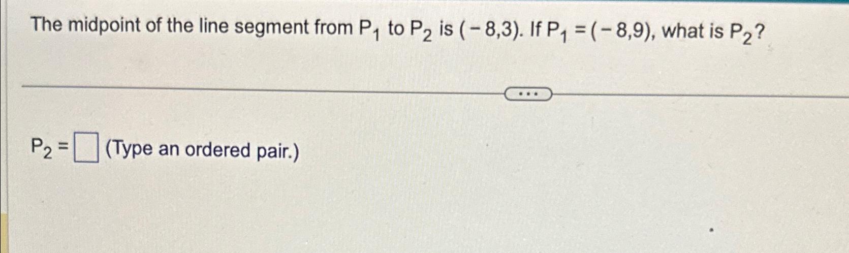 Solved The midpoint of the line segment from P1 ﻿to P2 ﻿is | Chegg.com