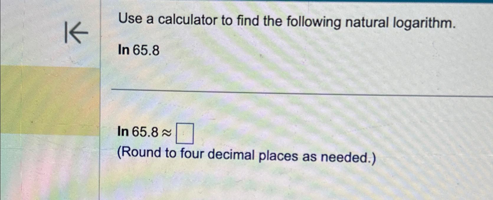 Solved Use A Calculator To Find The Following Natural