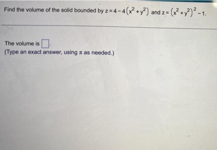 Solved Find the volume of the solid bounded by z=4−4(x2+y2) | Chegg.com