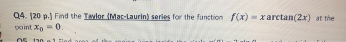 Solved Q4. (20 p.) Find the Taylor (Mac-Laurin) series for | Chegg.com