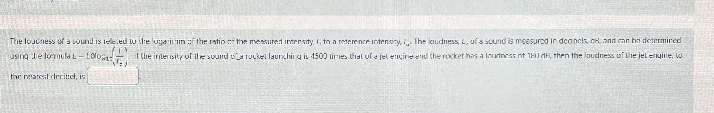 Solved The loudness of a sound is related to the logarithm | Chegg.com