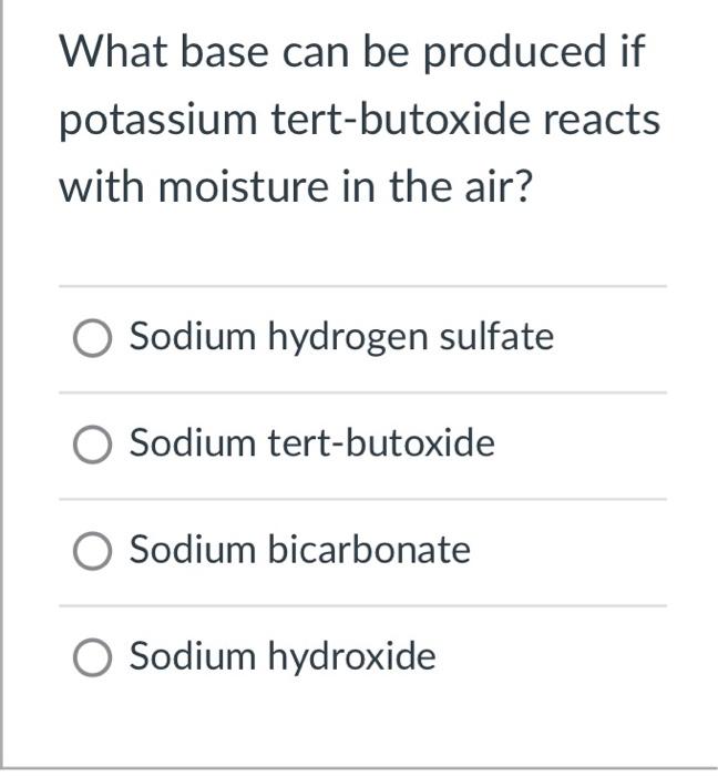 Solved What base can be produced if potassium tert-butoxide | Chegg.com