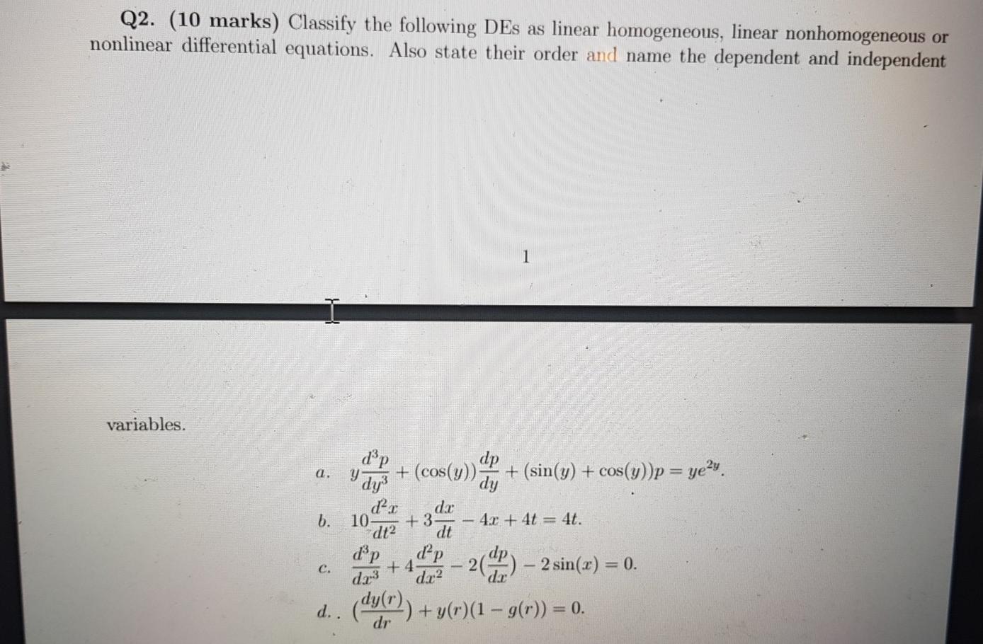 Solved Q2. (10 marks) Classify the following DEs as linear | Chegg.com