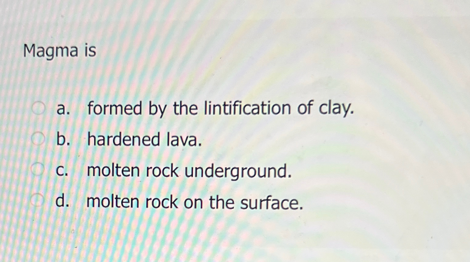 Solved Magma isa. ﻿formed by the lintification of clay.b. | Chegg.com