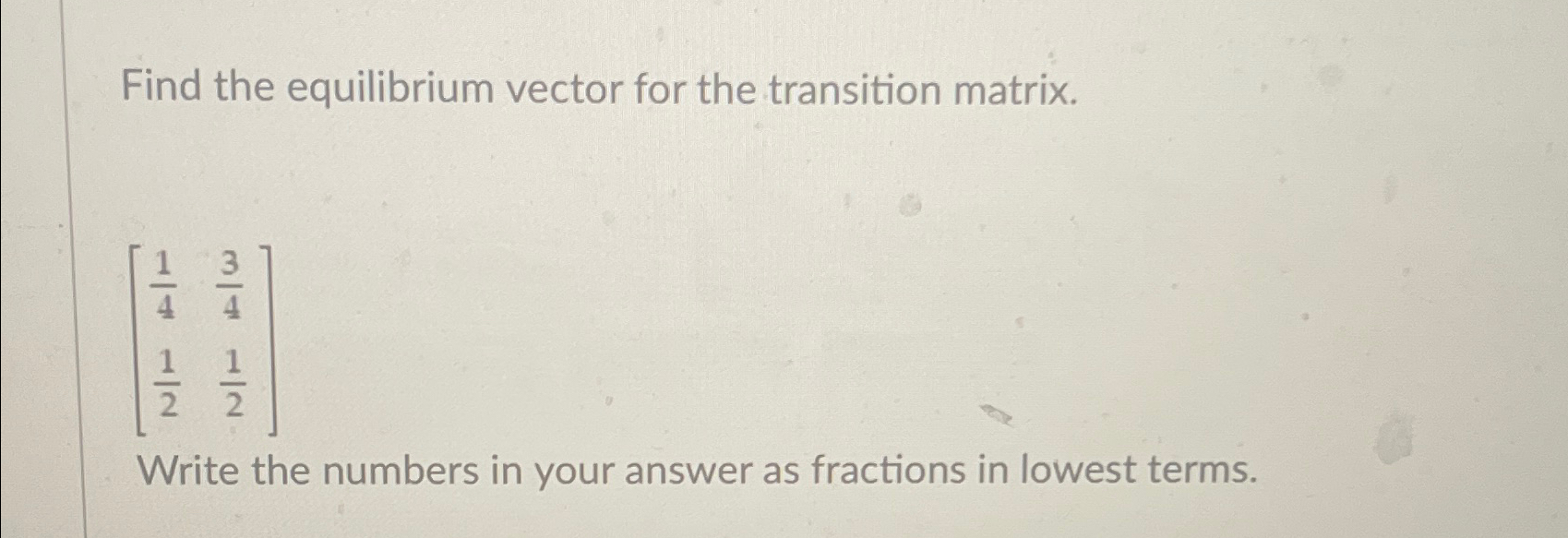 Solved Find the equilibrium vector for the transition | Chegg.com