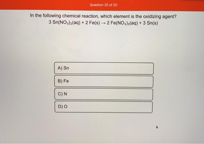 Solved Question 20 of 20 In the following chemical reaction, | Chegg.com