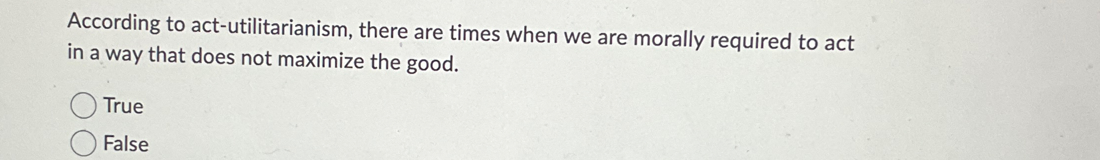 Solved According to act-utilitarianism, there are times when | Chegg.com