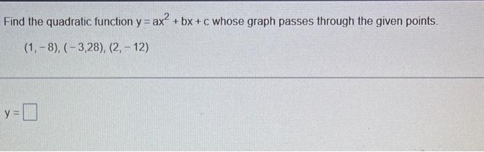 Solved Find the quadratic function y=ax2+bx+c whose graph | Chegg.com