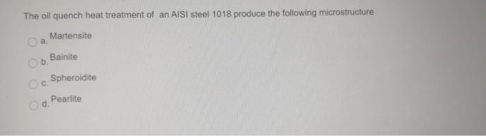 Solved The oil quench heat treatment of an AISI steel 1018 | Chegg.com