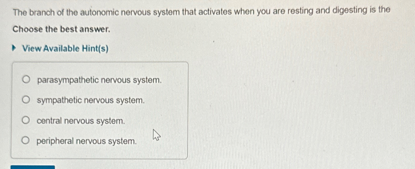 Solved The branch of the autonomic nervous system that | Chegg.com