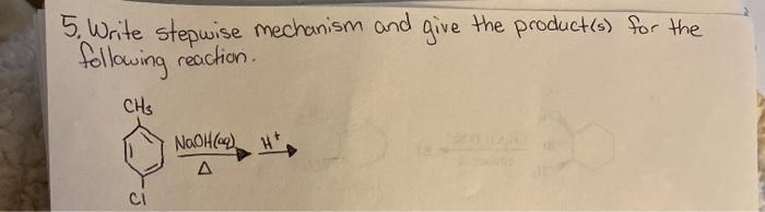 Solved 5. Write stepwise mechanism and give the product(s) | Chegg.com