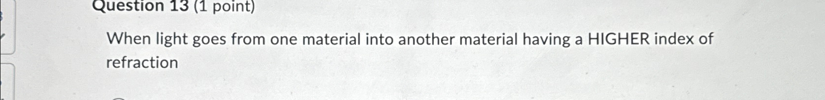 Solved Question 13 (1 ﻿point)When light goes from one | Chegg.com