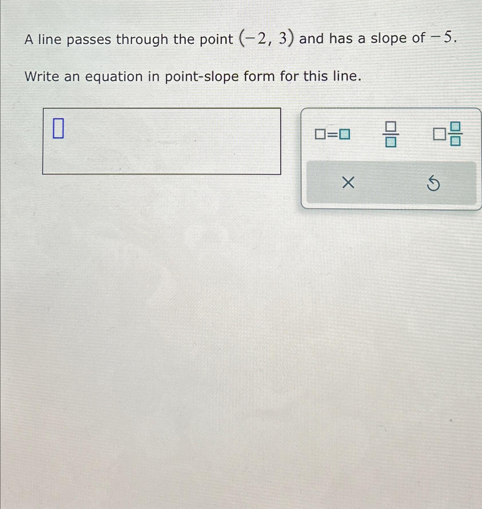 Solved A line passes through the point (-2,3) ﻿and has a | Chegg.com