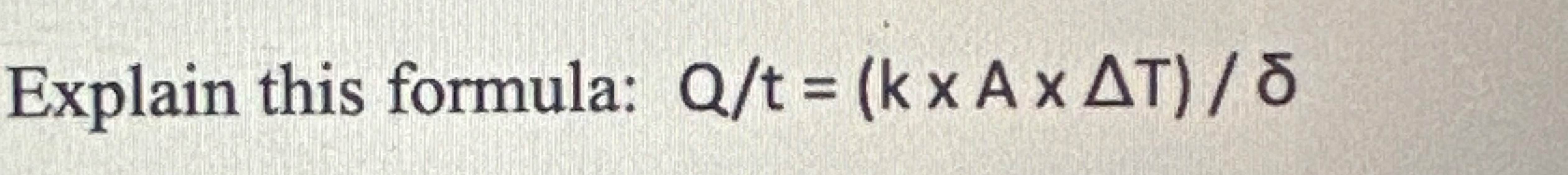Solved Explain this formula: Qt=k×A×ΔTδ | Chegg.com