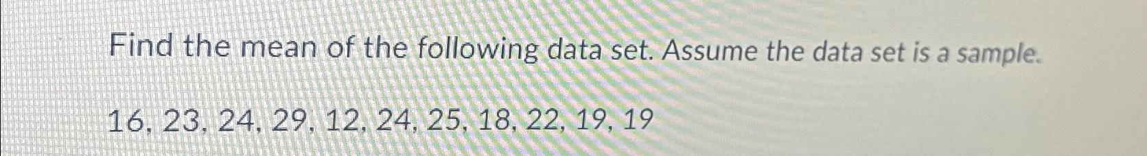 Solved Find the mean of the following data set. Assume the | Chegg.com