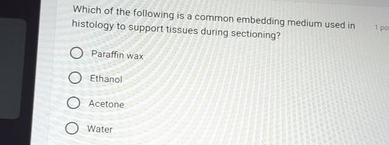 Solved Which of the following is a common embedding medium | Chegg.com