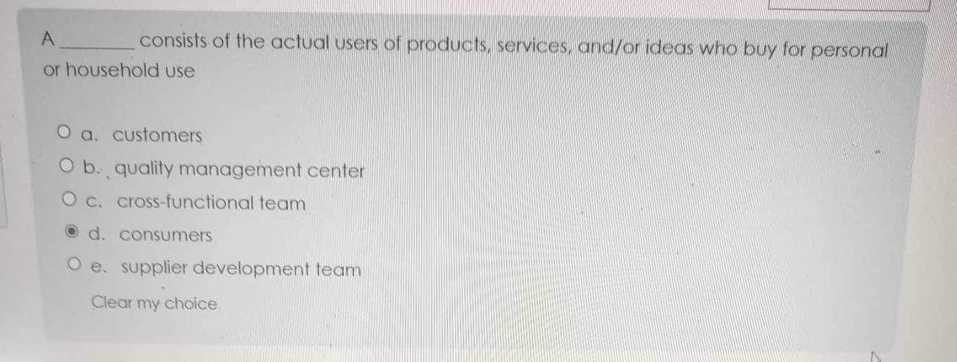 Solved A consists of the actual users of products, services, | Chegg.com