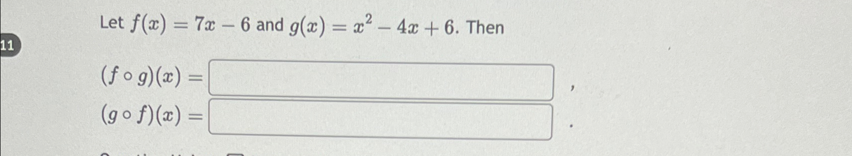 Solved Let f(x)=7x-6 ﻿and g(x)=x2-4x+6. | Chegg.com