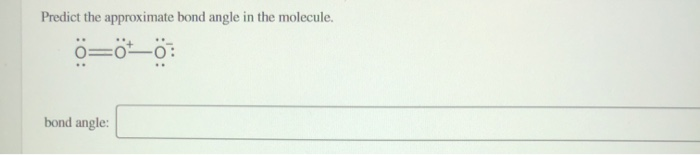 Solved Predict the approximate bond angle in the molecule. | Chegg.com