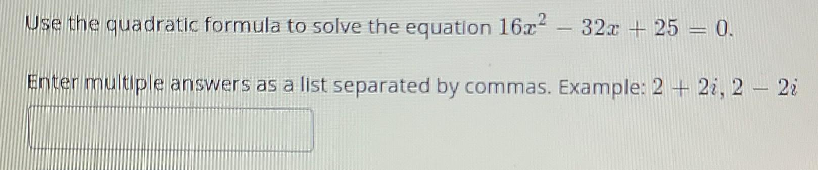 Solved Use the quadratic formula to solve the equation 16x2 | Chegg.com