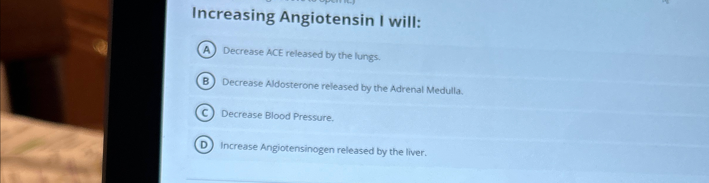 Solved Increasing Angiotensin I will:Decrease ACE released | Chegg.com