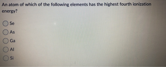 Solved An atom of which of the following elements has the | Chegg.com