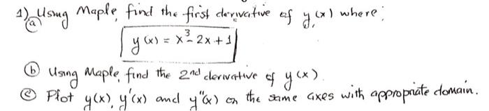 Solved 1) Using Maple find the first derivative of yx) where | Chegg.com