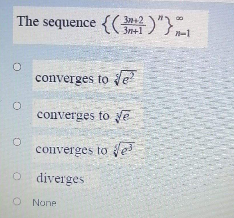 Solved The sequence {(3n+2 )"}, n=1 converges to ea | Chegg.com
