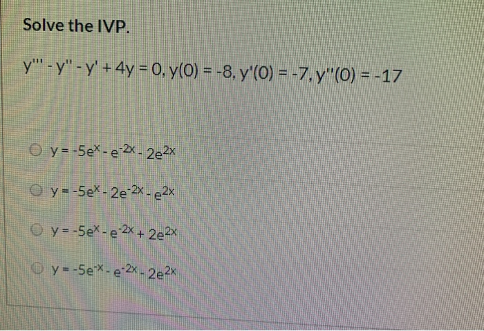 Solved Solve the IVP. Y"- y" - y' + 4y = 0, y(O) = -8, y'(O) | Chegg.com