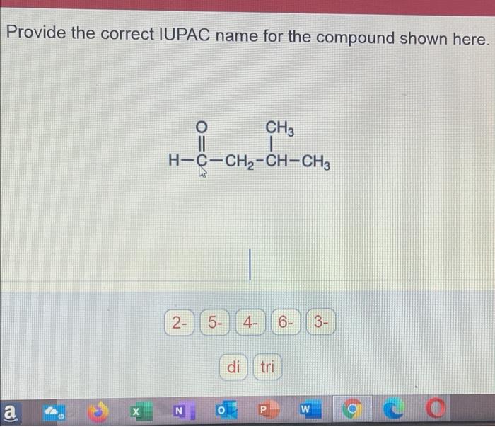Solved Provide the correct IUPAC name for the compound shown | Chegg.com
