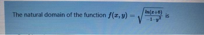 Solved The natural domain of the function f(2,y) In(z+6) IS | Chegg.com