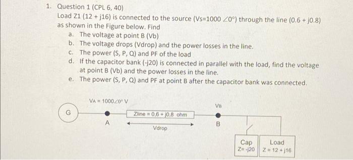 Solved 1. Question 1 (CPL 6, 40) Load Z1 (12+ j16) is | Chegg.com