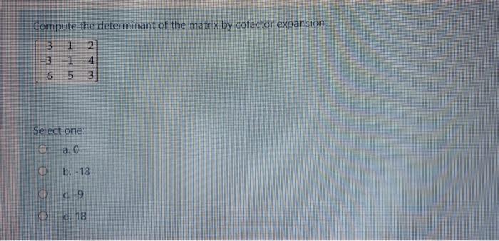 Solved Compute the determinant of the matrix by cofactor | Chegg.com