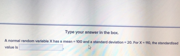 Solved Type your answer in the box. A normal random variable | Chegg.com