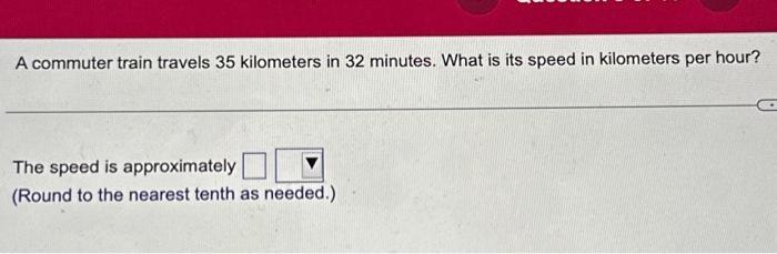 Solved A commuter train travels 35 kilometers in 32 minutes. | Chegg.com