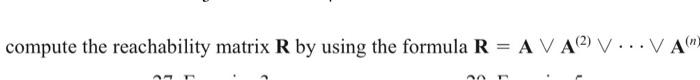 Solved compute the reachability matrix R by using the | Chegg.com