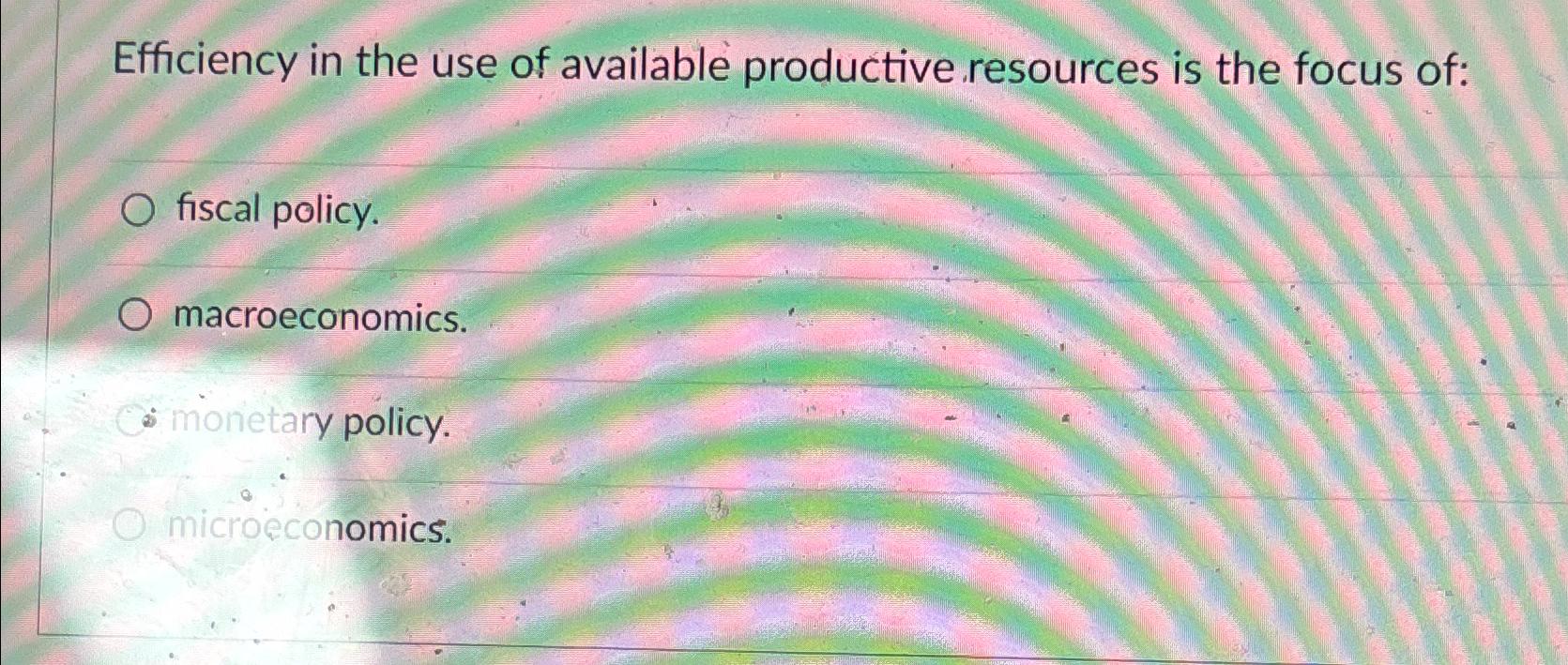 Solved Efficiency in the use of available productive | Chegg.com