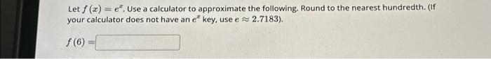 Solved Let f(x)=ex. Use a calculator to approximate the | Chegg.com