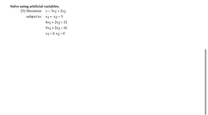 Solved Solve using artificial variables. 23) Maximize | Chegg.com