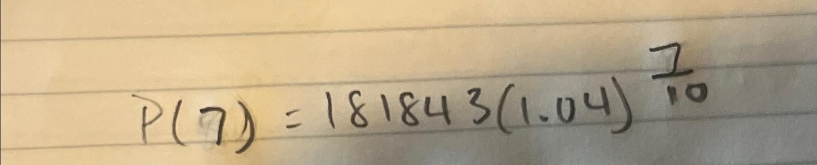 Solved P(7)=181843(1.04)710 | Chegg.com