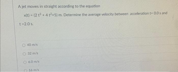 Solved A jet moves in straight according to the equation | Chegg.com