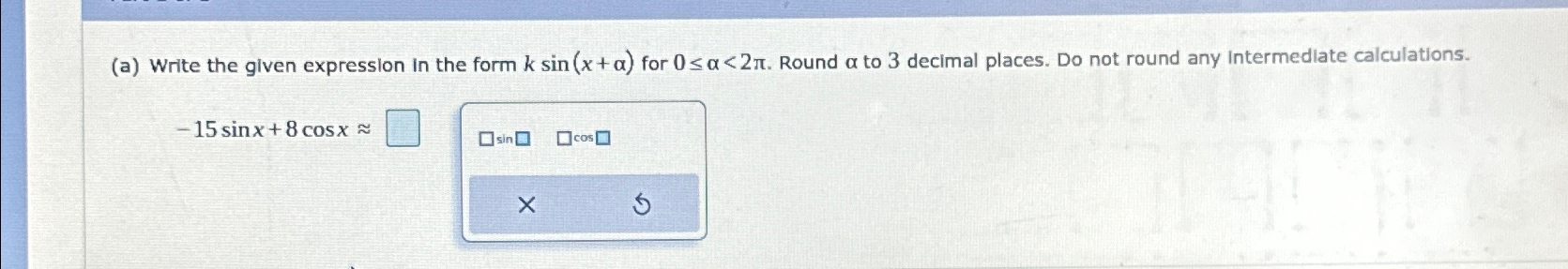 Solved (a) ﻿Write the given expression in the form ksin(x+α) | Chegg.com