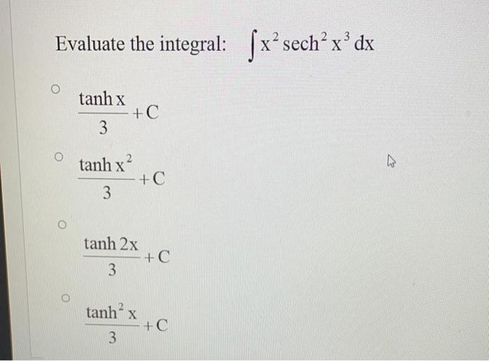 Solved Evaluate the integral: [x?sech? x’dx tanh x •+C 3 | Chegg.com